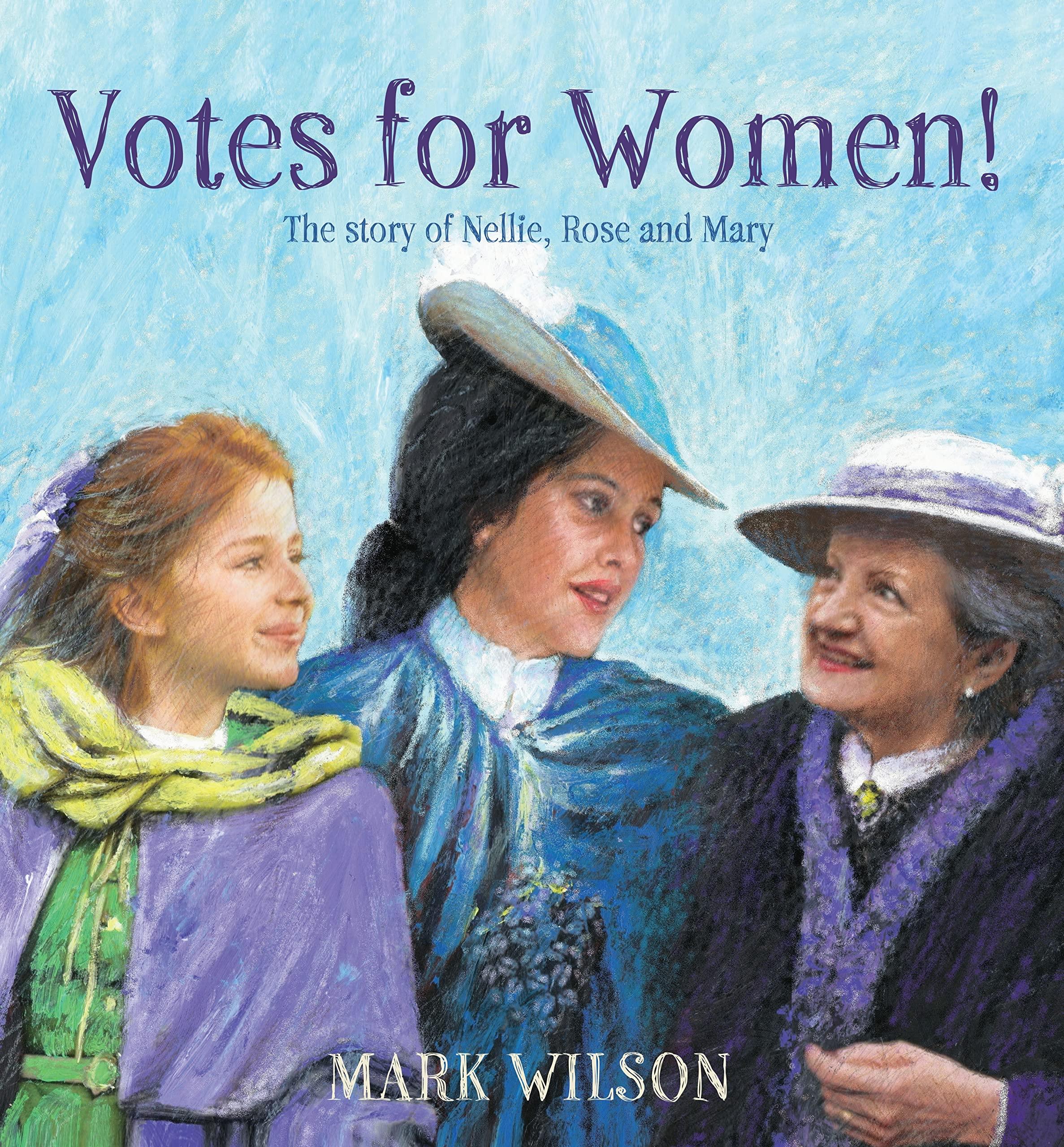 Votes For Women The Story Of Nellie Rose And Mary Reading Time